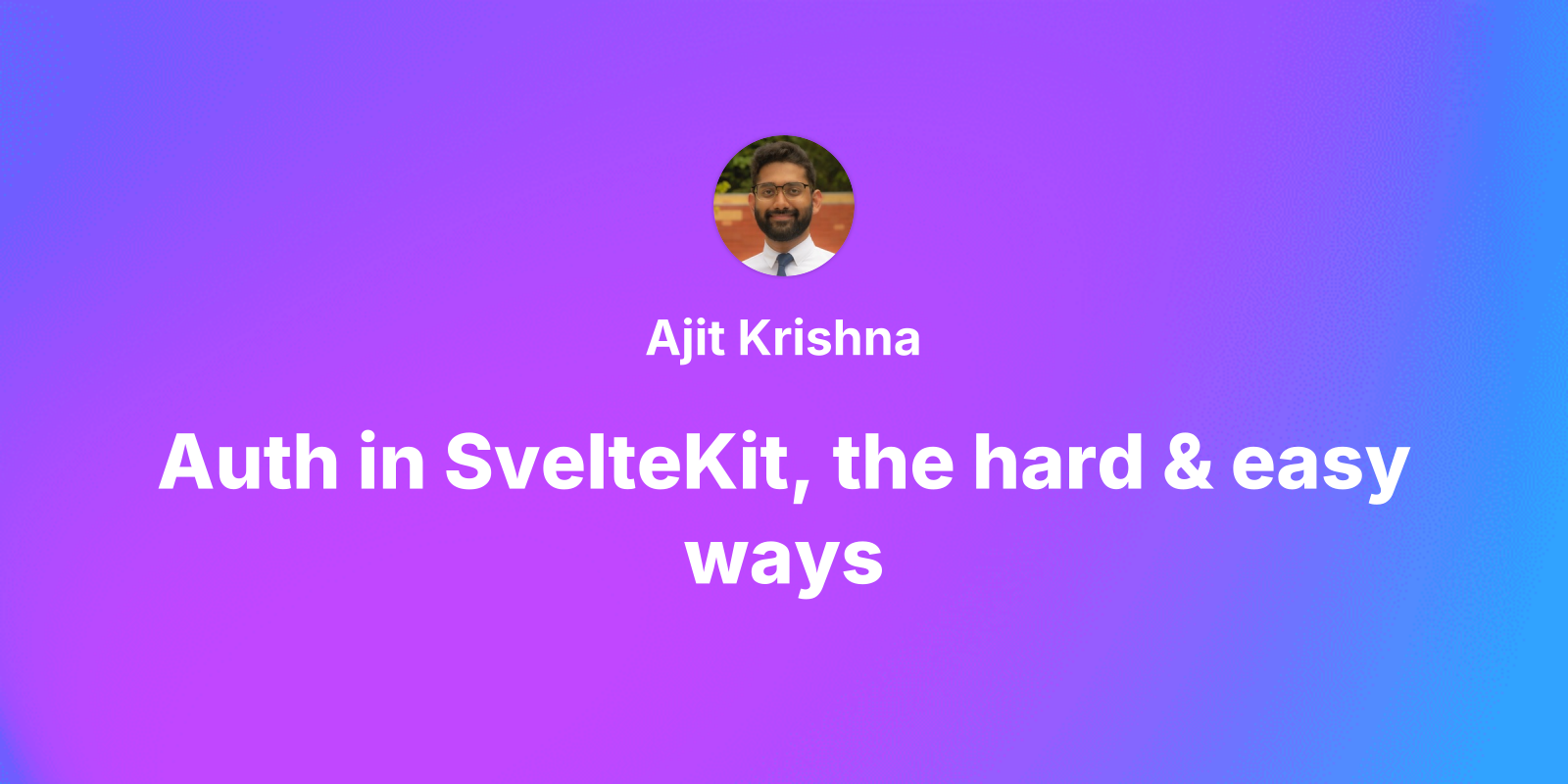 Auth in SvelteKit, the hard & easy ways by Ajit Krishna | Guild