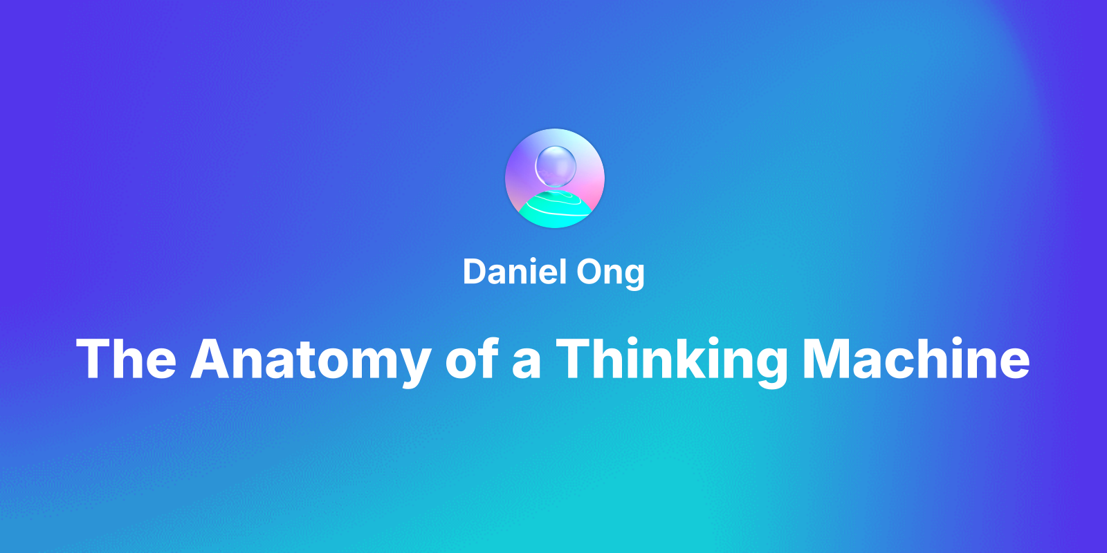 The Anatomy of a Thinking Machine by Daniel Ong | Guild