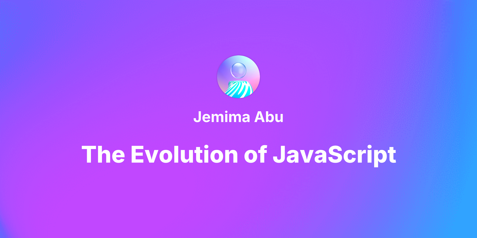The Evolution of JavaScript by Jemima Abu | Guild